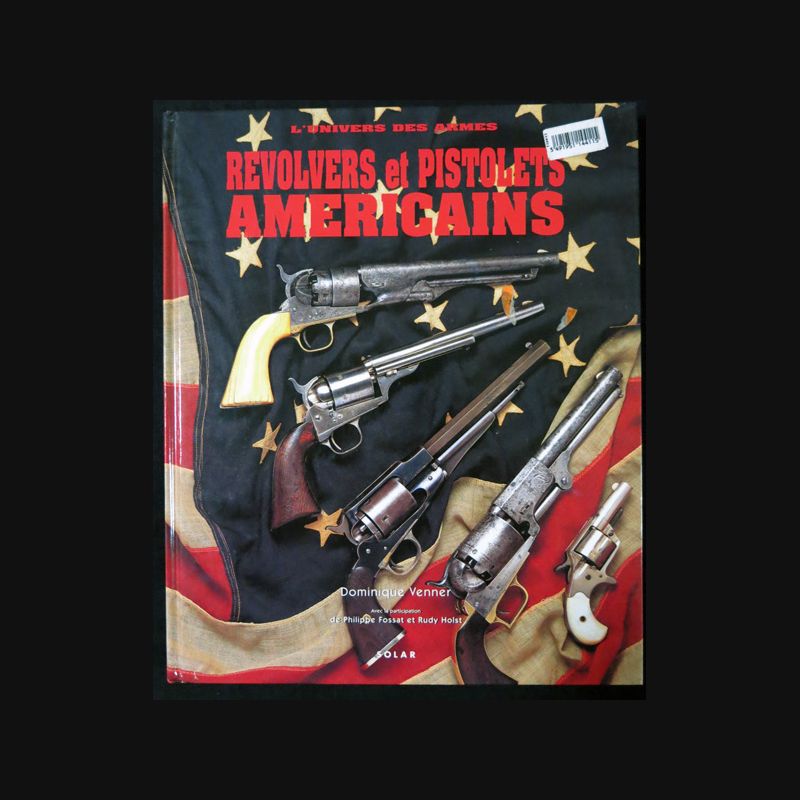 L'univers des armes - Révolvers et pistolets américains D. Venner