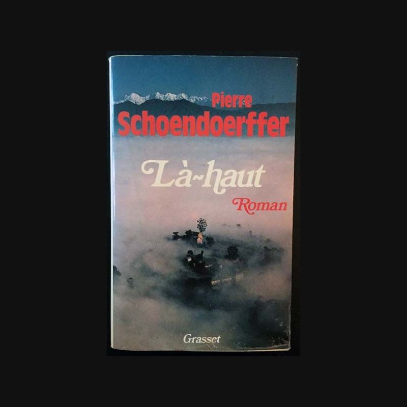 Là-haut de Pierre Schoendoerffer aux éditions Grasset
