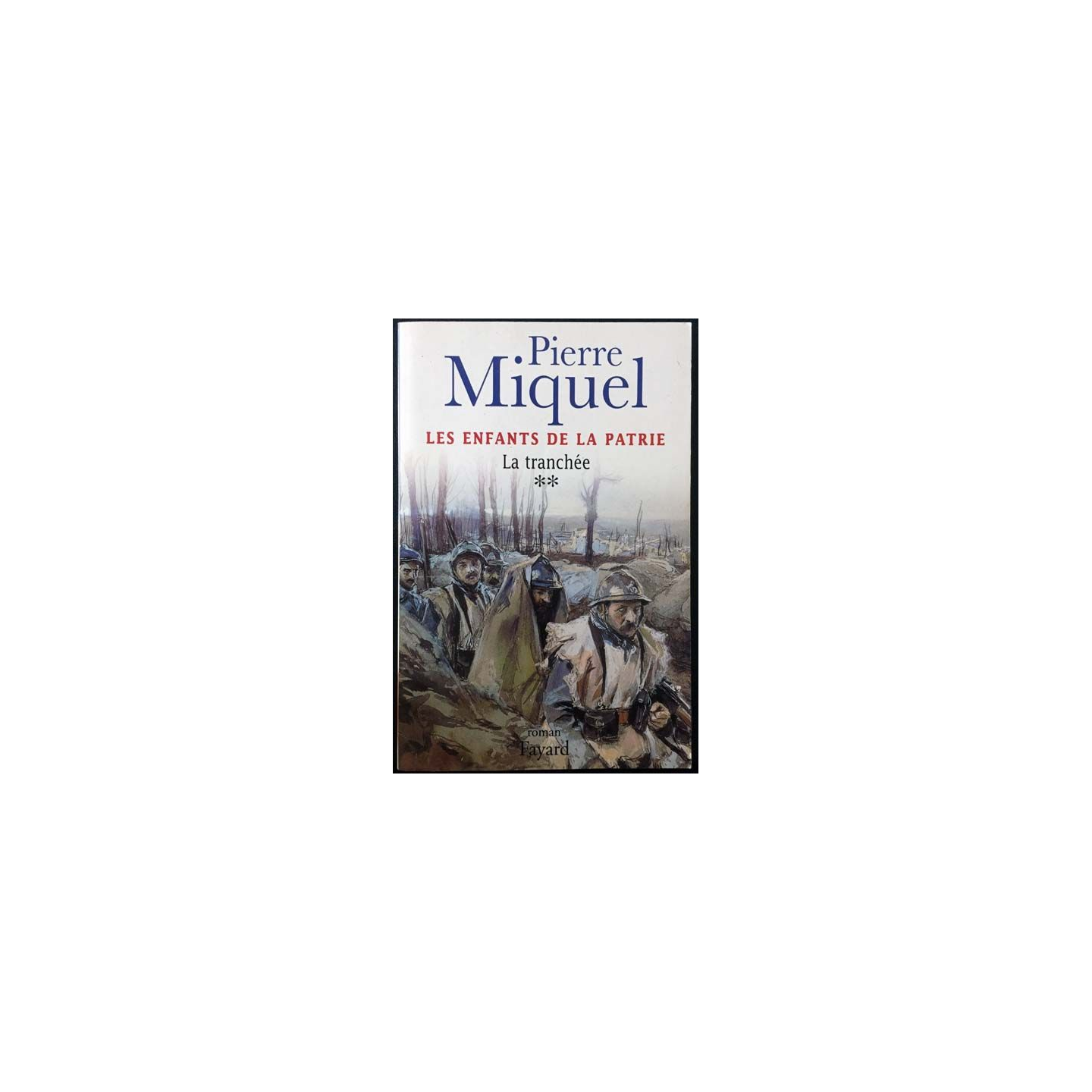 Les enfants de la patrie Tome 2 La tranchée de Pierre Miquel