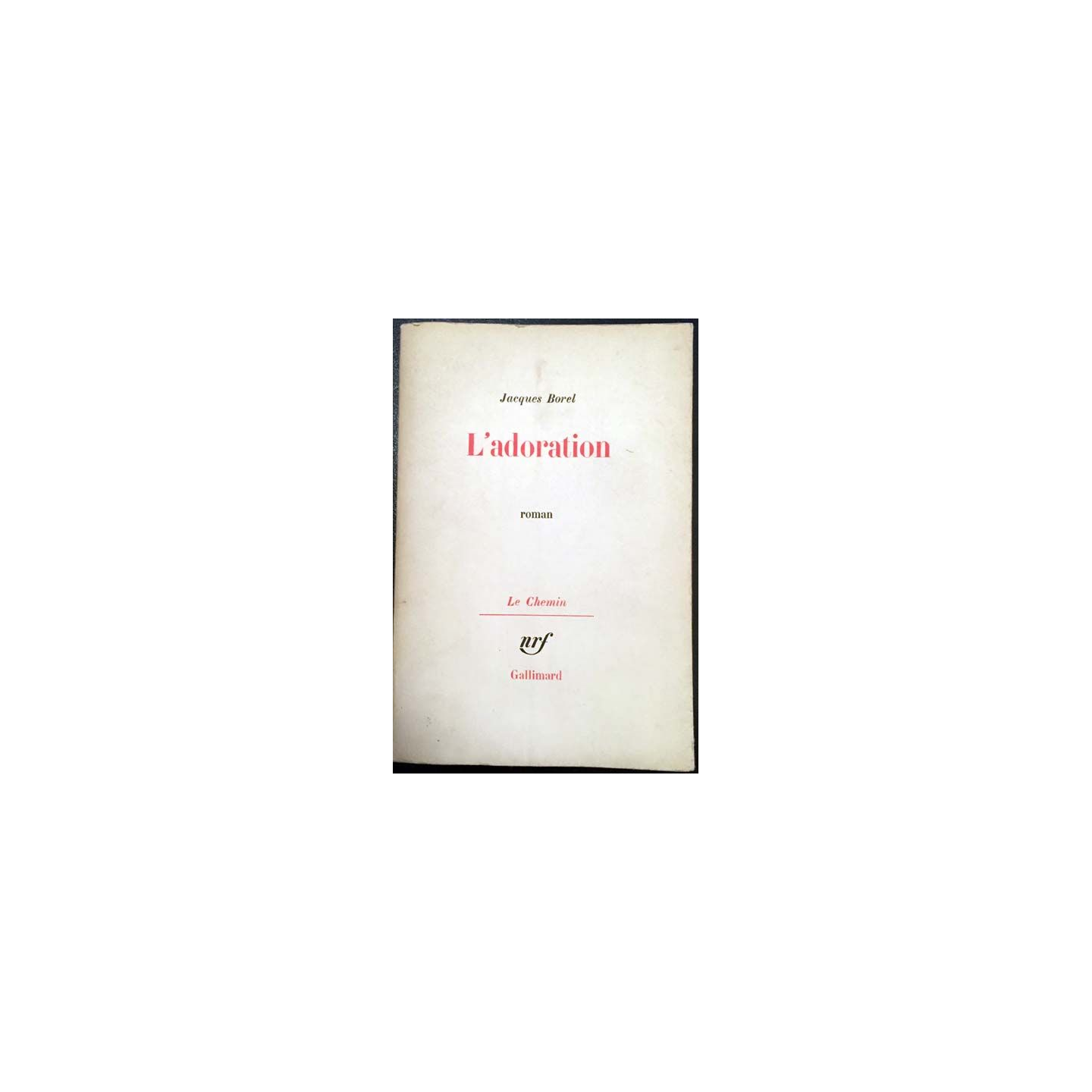 L'adoration de Jacques Borel aux éditions Gallimard