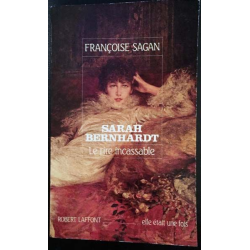Sarah Bernhardt Le rire incassable de Françoise Sagan