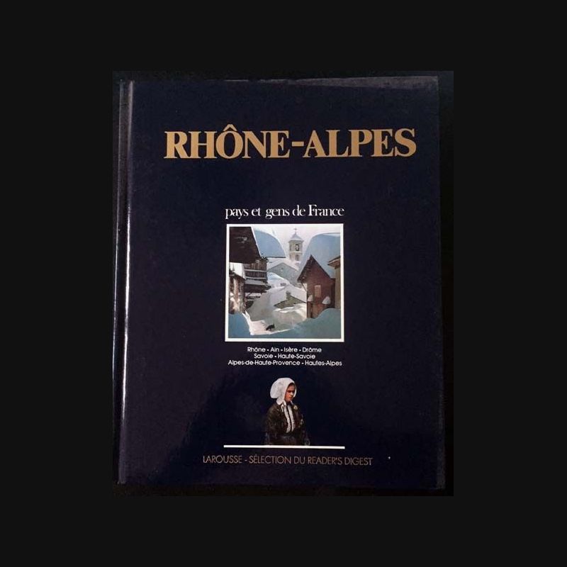 Rhône-Alpes pays et gens de France aux éditions Larousse Rhône-Alpes pays et gens de France aux éditions Larousse