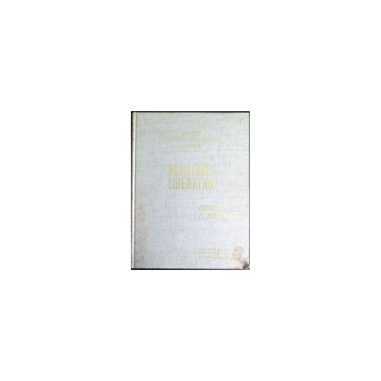 1944-1945 1974-1975 Résistance Libération documents et témoignages